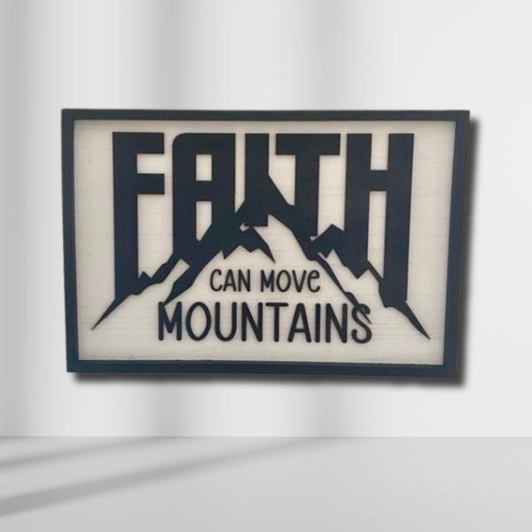"Faith Can Move Mountains" Sign – Walker Signs & Designs